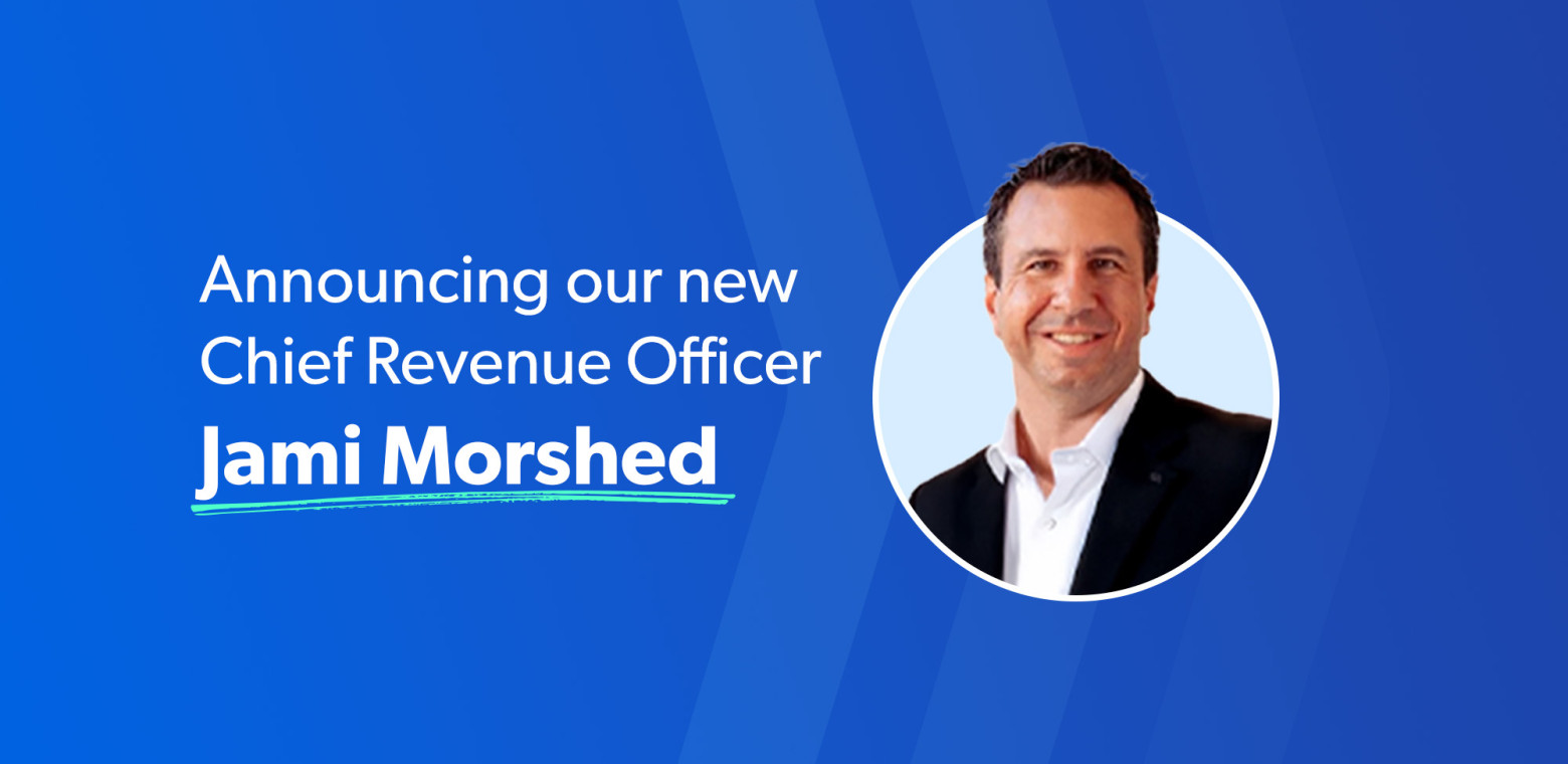 Announcing Jami Morshed, Chief Revenue Officer